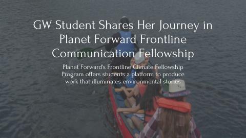 GW Student Shares Her Journey in Planet Forward Frontline Communication ...